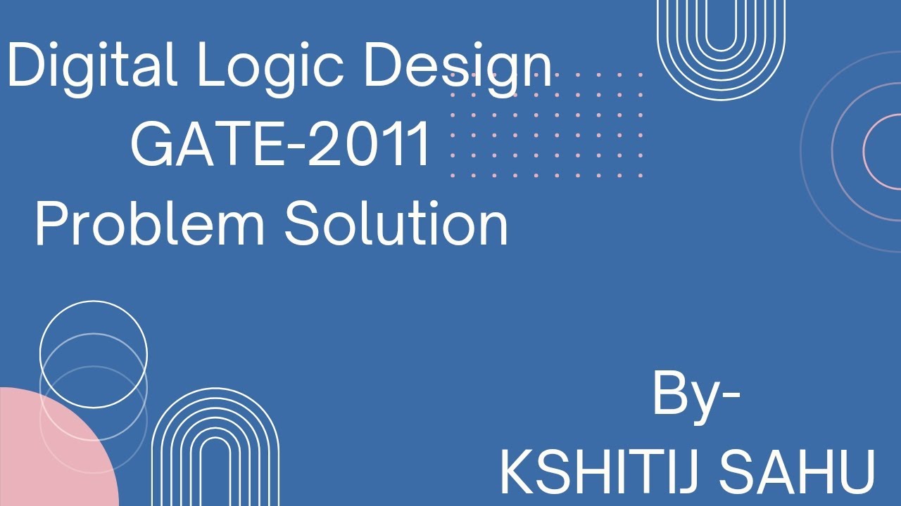Digital Logic Design GATE-2011 Problem Solution - YouTube