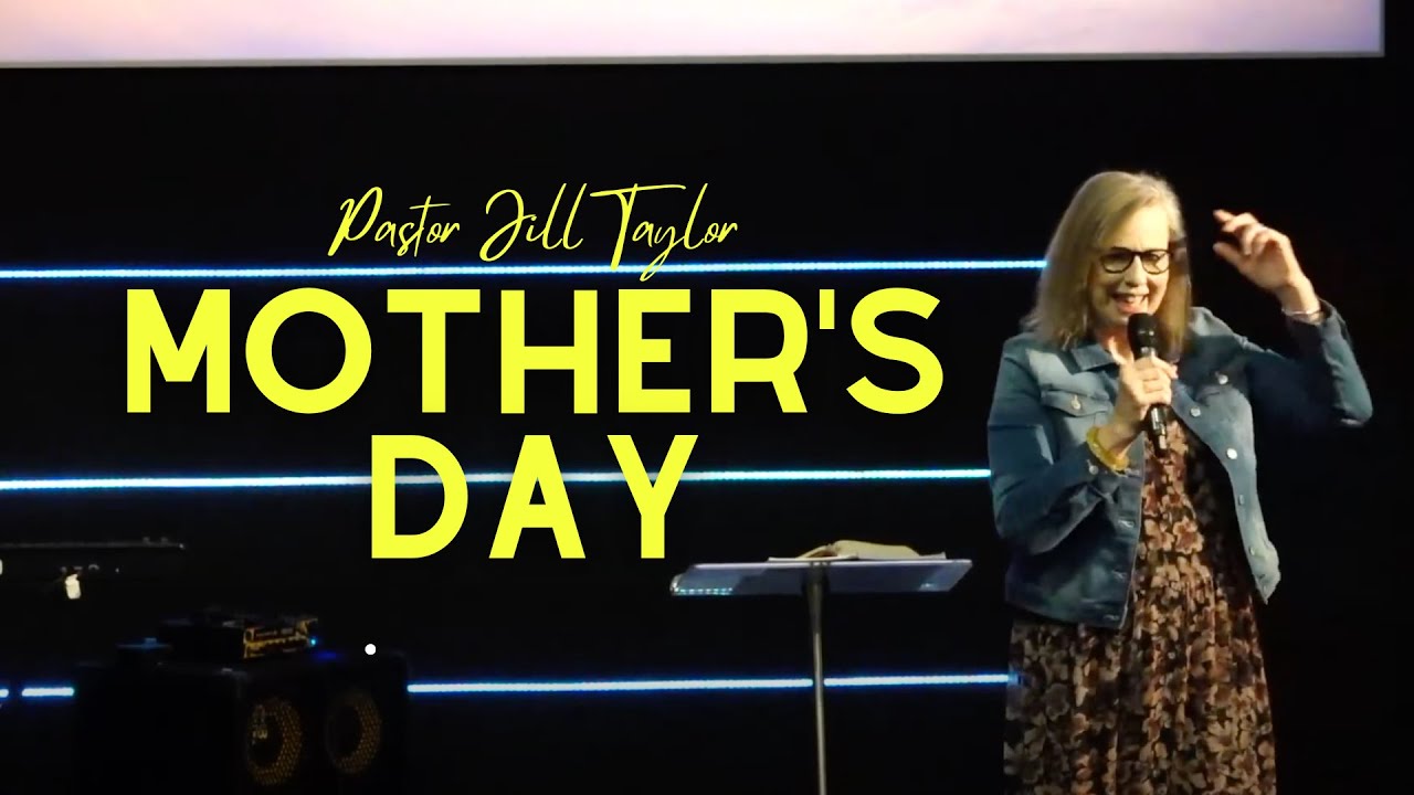 Mother's Day | Pastor Jill Taylor | AM Sunday Service, 14th of May 2023. - YouTube