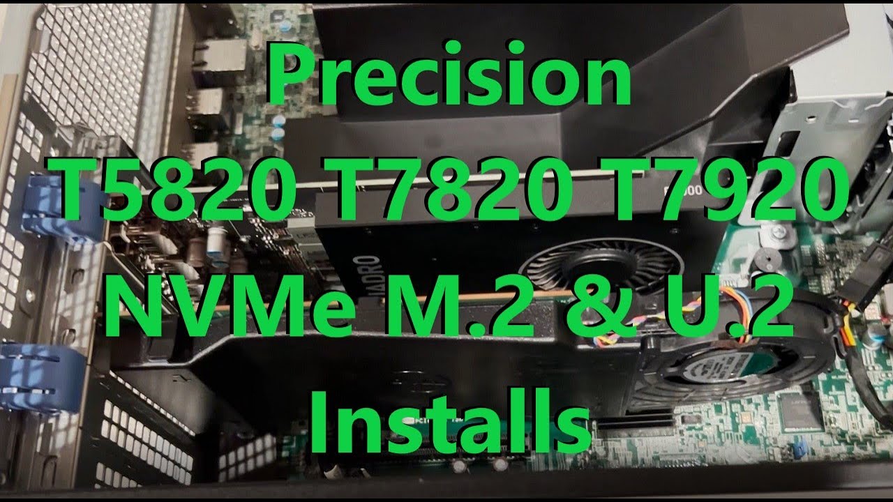 Precision T5820 T7820 T7920 NVMe M 2 And U 2 Solid State Drive Installs Precision T5820 T7820 T7920 NVMe M 2 And U 2 Solid State Drive Installs