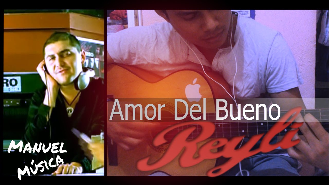 Reyli - Amor Del Bueno Guitarra Cover Acústio - YouTube