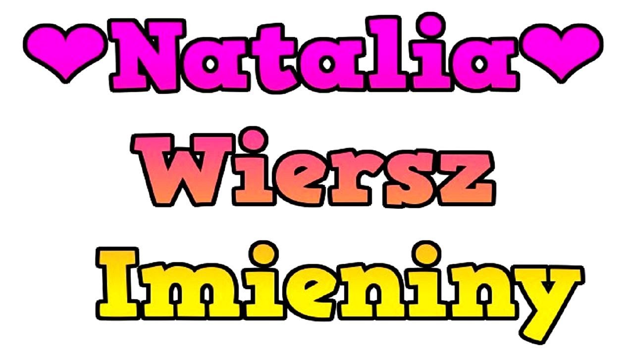 Wiersz na Imieniny dla Natalii Śmieszne Wierszyki Życzenia Imieninowe ...