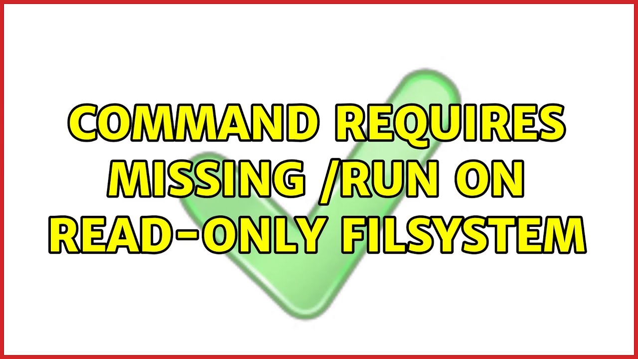 Command requires missing /run on read-only filsystem - YouTube