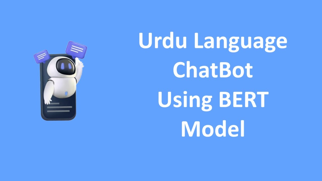 Creating an Urdu Language Chatbot with BERT Model | Step-by-Step ...