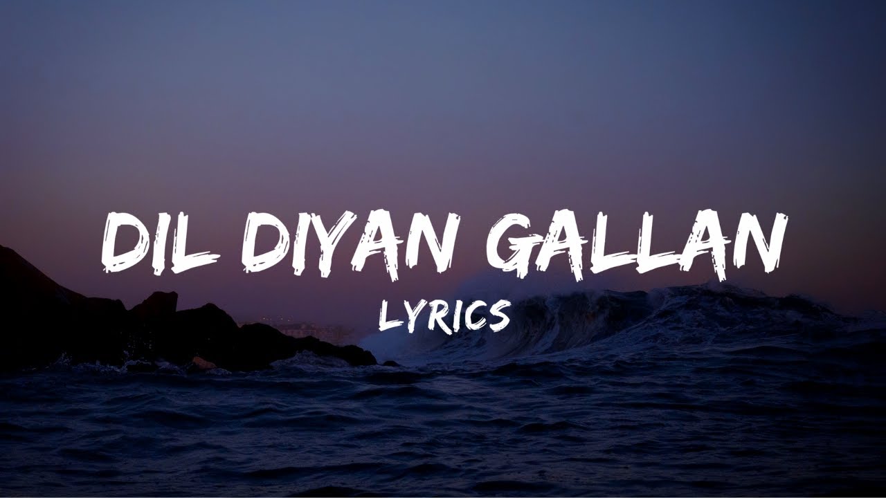 Dil Diyan Gallan (Lyrics) | Tiger Zinda Hai | Salman Khan, Katrina Kaif ...