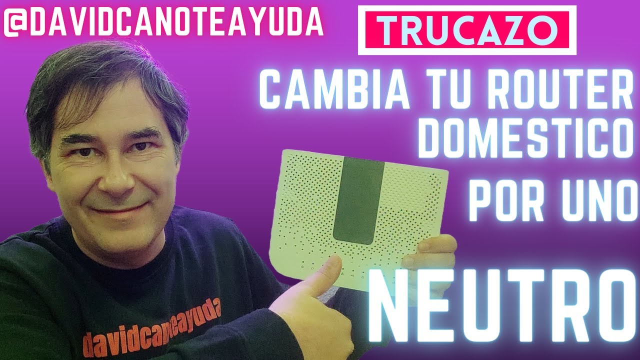 Cambia Tu Router domestico por Uno Neutro: Accede Como Administrador ...
