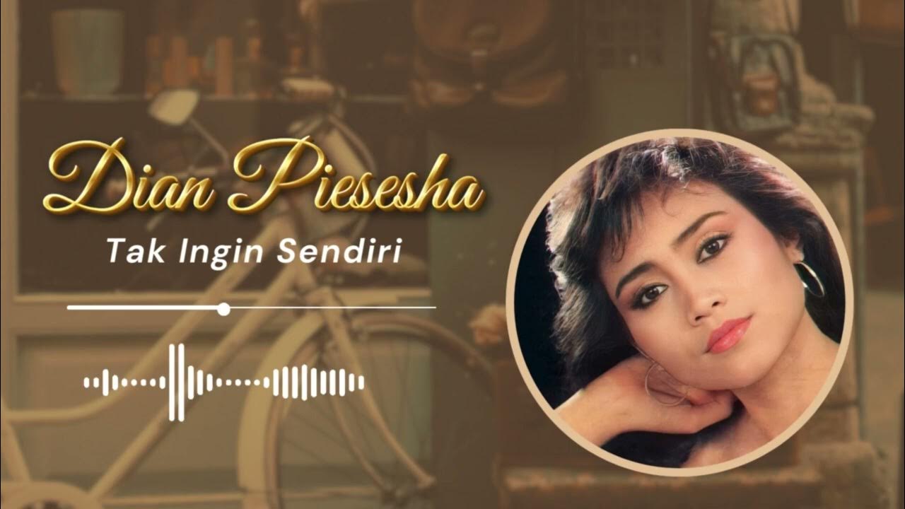 Dian Piesesha | Tak Ingin Sendiri | Lagu Kenangan Nostalgia | Lagu Golden Memory - YouTube