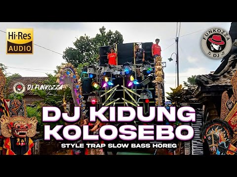 DJ KIDUNG KOLOSEBO SPESIAL TRAP SLOW BASS PARTY BY DJ FUNKOZZA