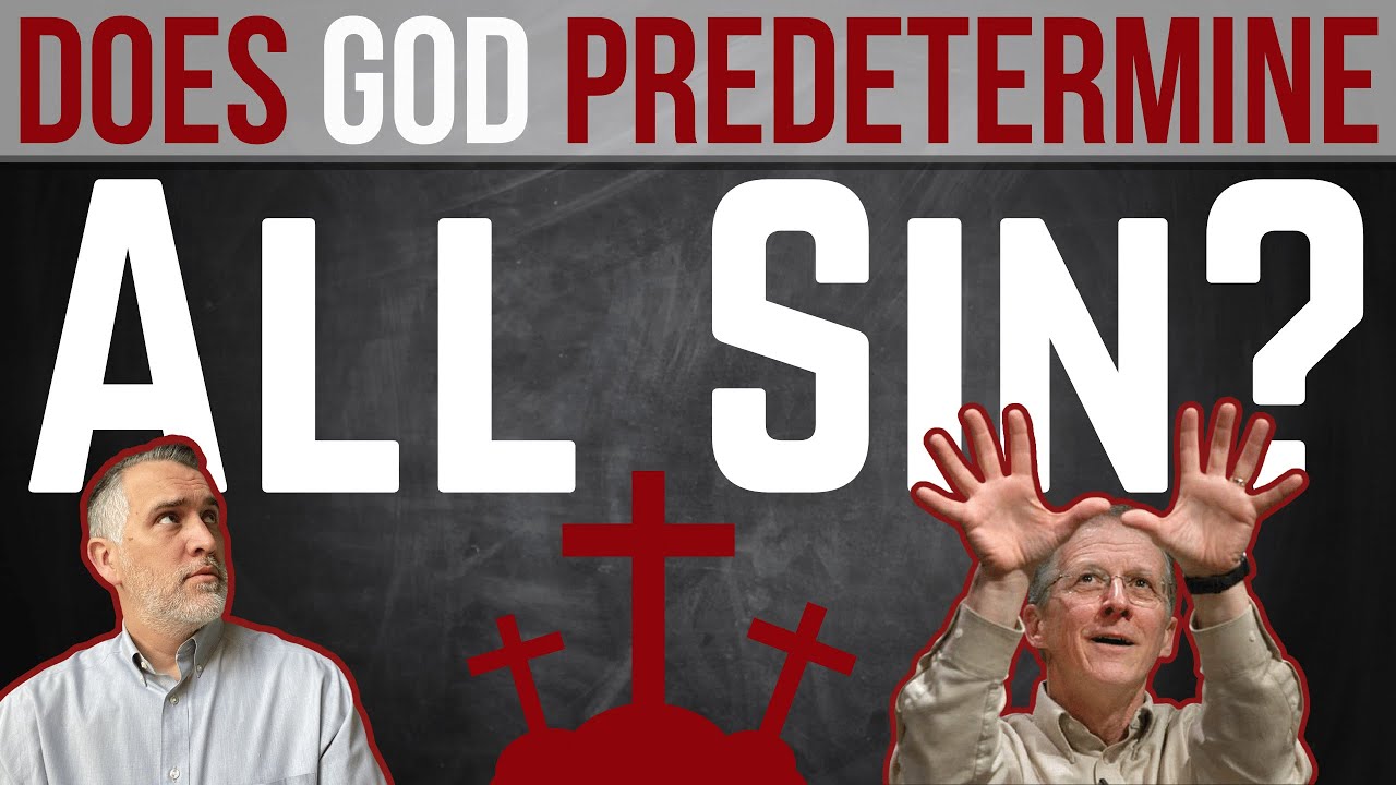 Does God Predetermine All Sin? - YouTube