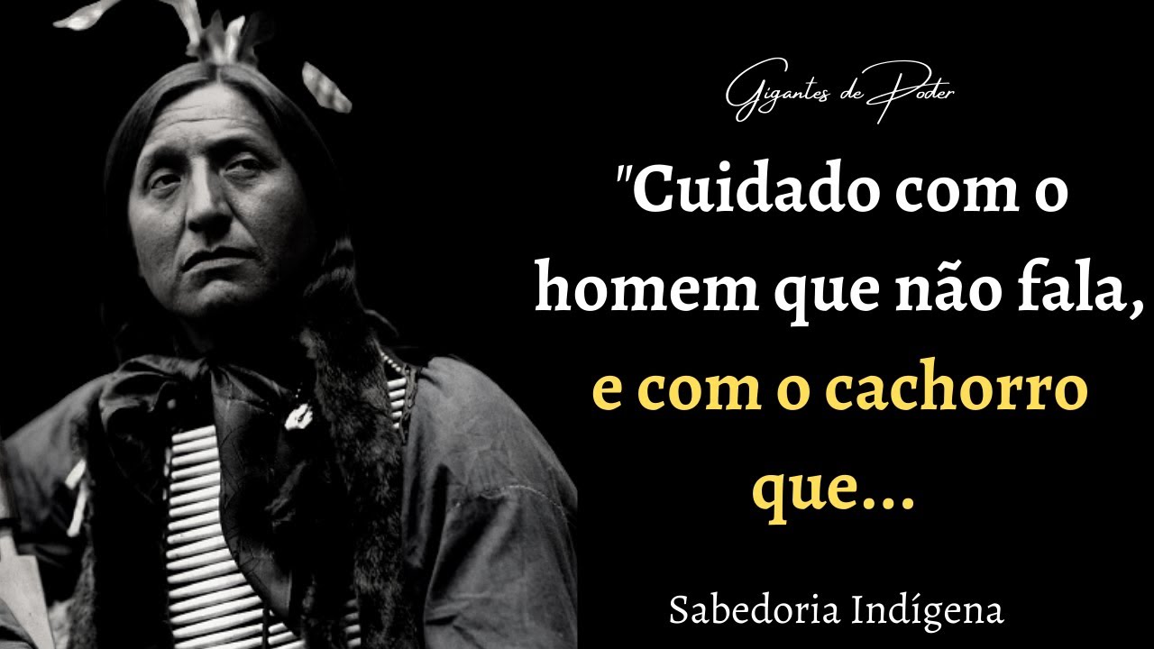 A Grande Sabedoria Indígena - Sábios Provérbios de Índios Nativos ...