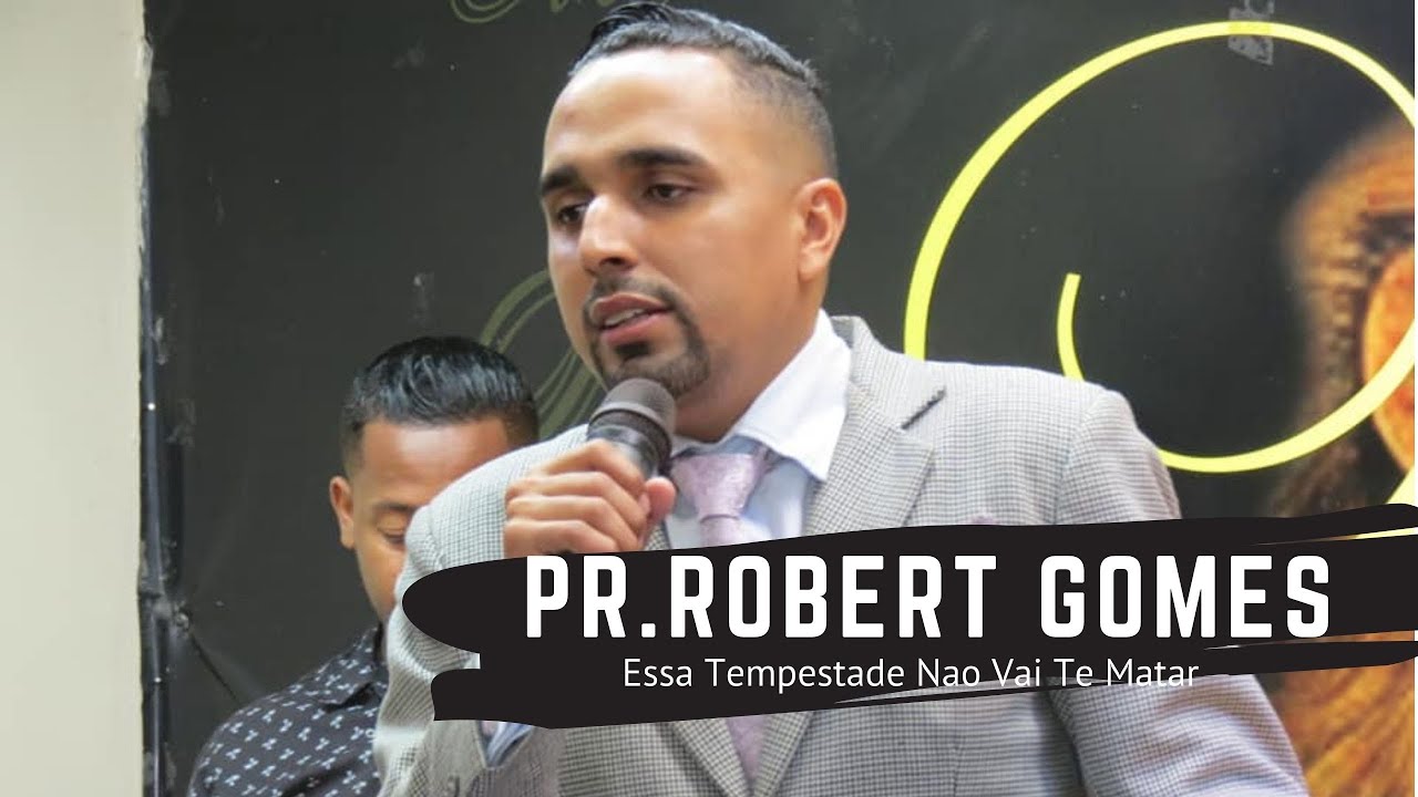 Essa Tempestade Não Vai Te Matar - Pastor Robert Gomes - YouTube
