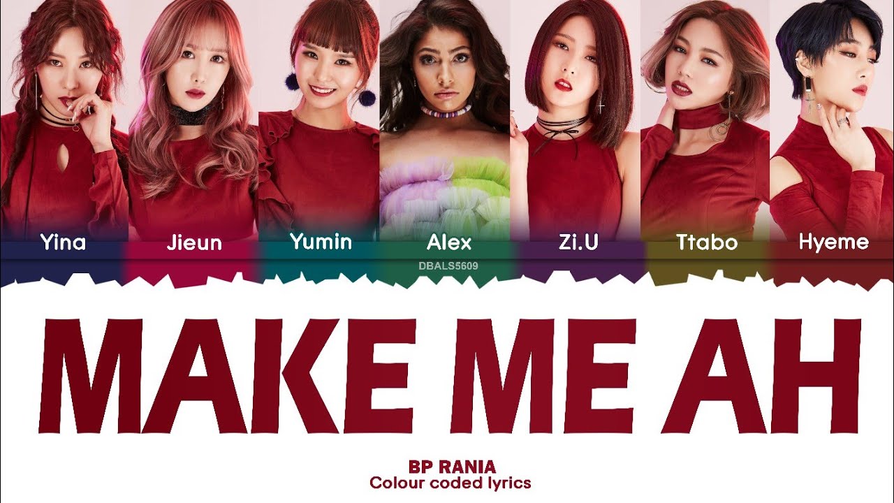 BP RaNia (BP 라니아) - Make Me Ah Lyrics [Color Coded Han/Rom/Eng] - YouTube