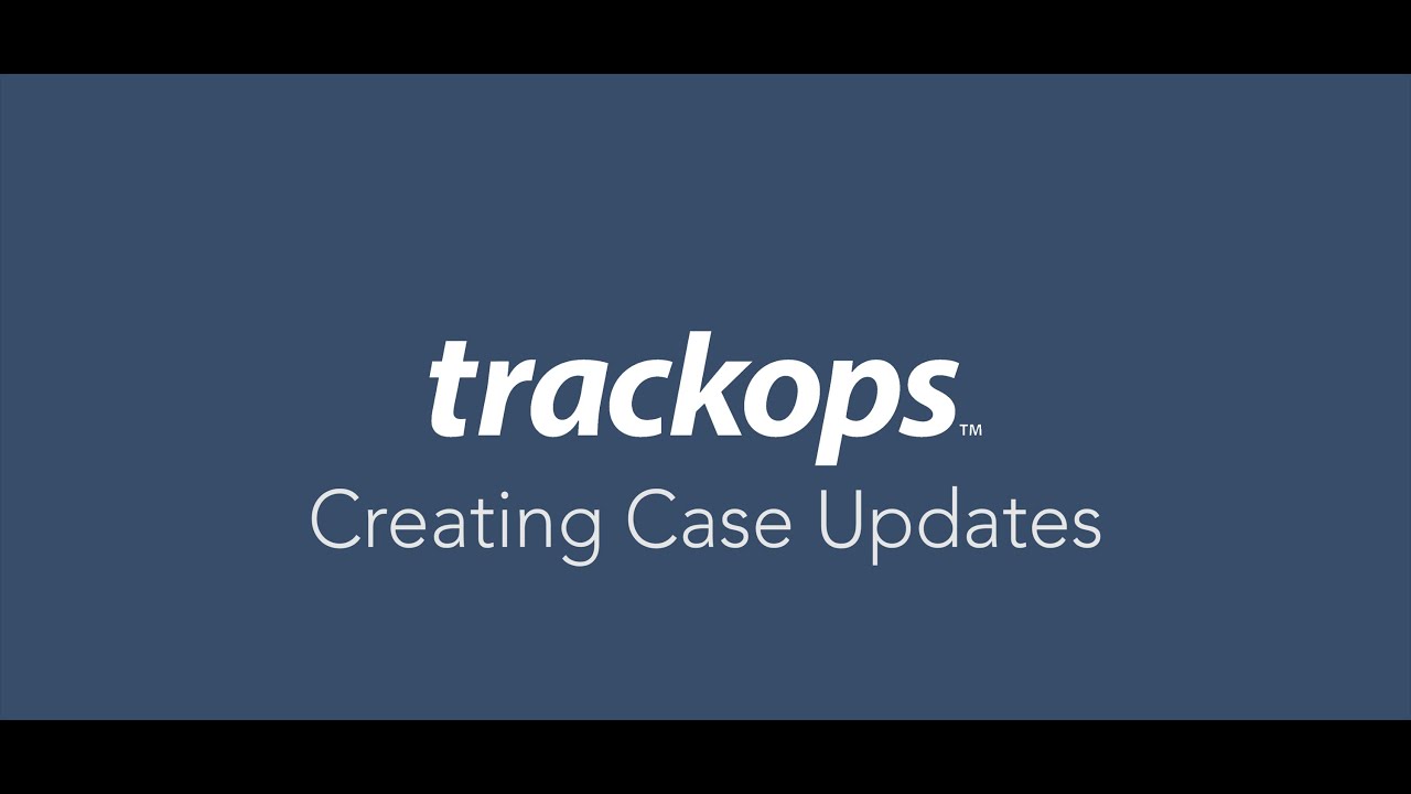 Trackops: Creating Case Updates - YouTube