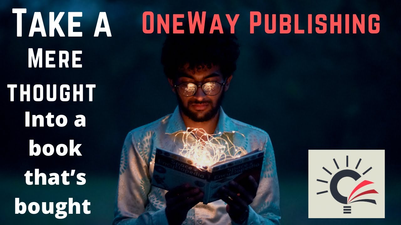 OneWay Publishing; That a Mere Thought and turn into a Book that’s ...