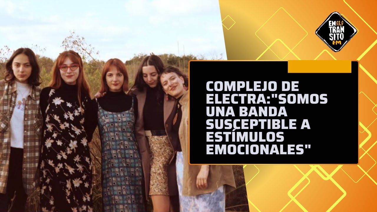 Complejo de Electra: "somos una banda susceptible a estímulos ...