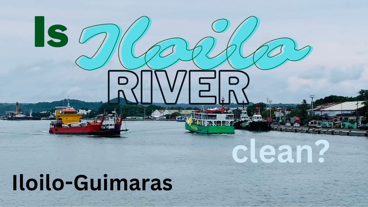 Iloilo River 2023 l Iloilo - Guimaras l Iloilo City, Philippines - YouTube
