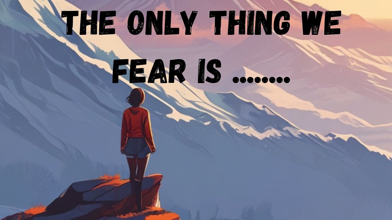 The Only Thing We Fear Is The Fear Itself | Motivational Story | Story ...