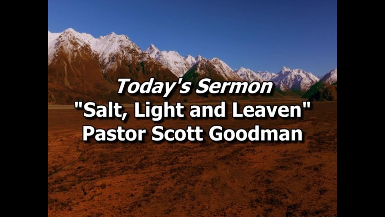 "Salt, Light and Leaven" - 11/3/2024 - Pastor Scott Goodman - YouTube