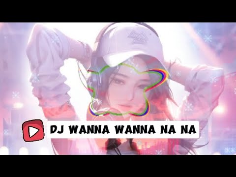 DJ WANNA WANNA NA NA | REMIX | FULL BASS | SLOW BASS | FYP TIKTOK ...