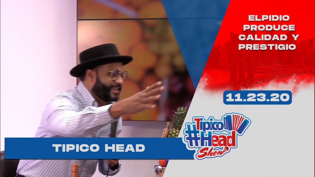 ELPIDIO PRODUCE CALIDAD Y PRESTIGIO #TipicoHeadShow - YouTube