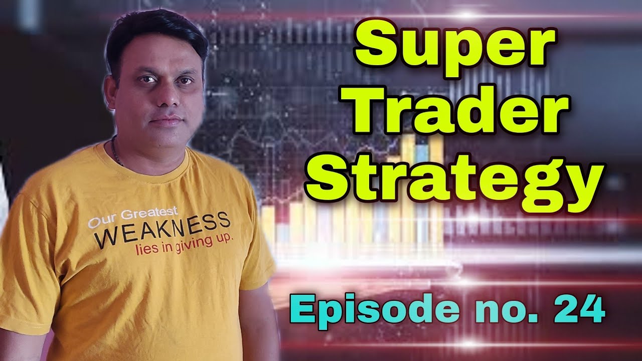 Super Trader Strategy l Episode no. 24 l - YouTube