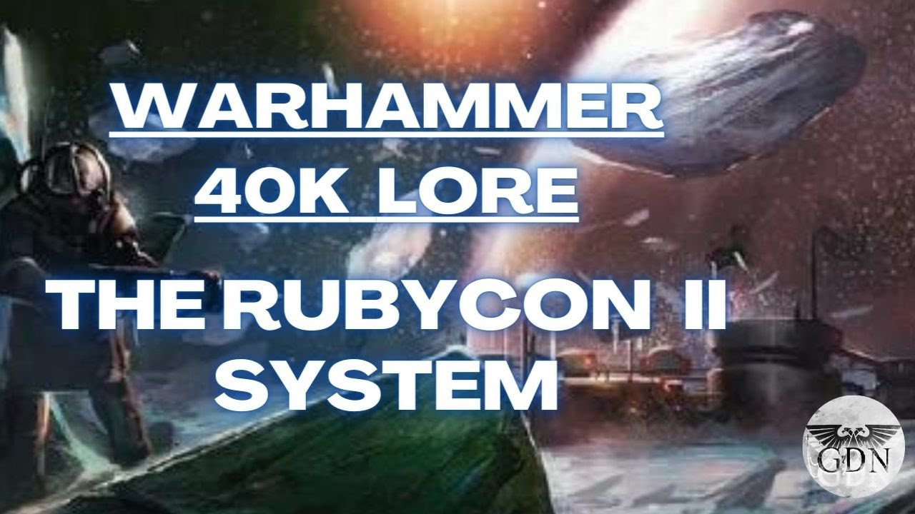 Warhammer 40k Lore - The Rubycon 2 System - YouTube