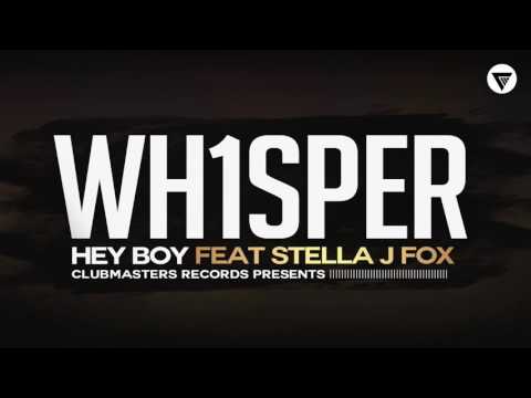 Wh1sper Feat. Stella J. Fox - Hey Boy [Clubmasters Records]
