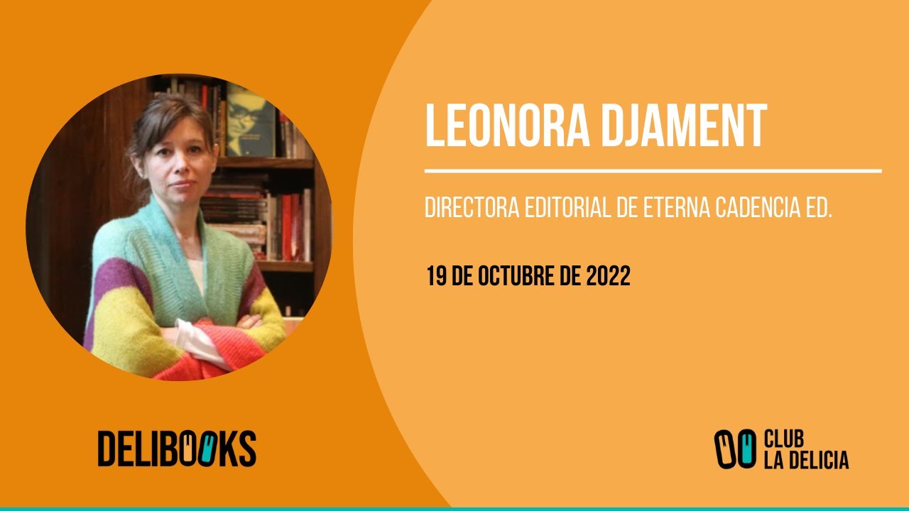 Leonora Djament Directora editorial de Eterna Cadencia Editora - YouTube