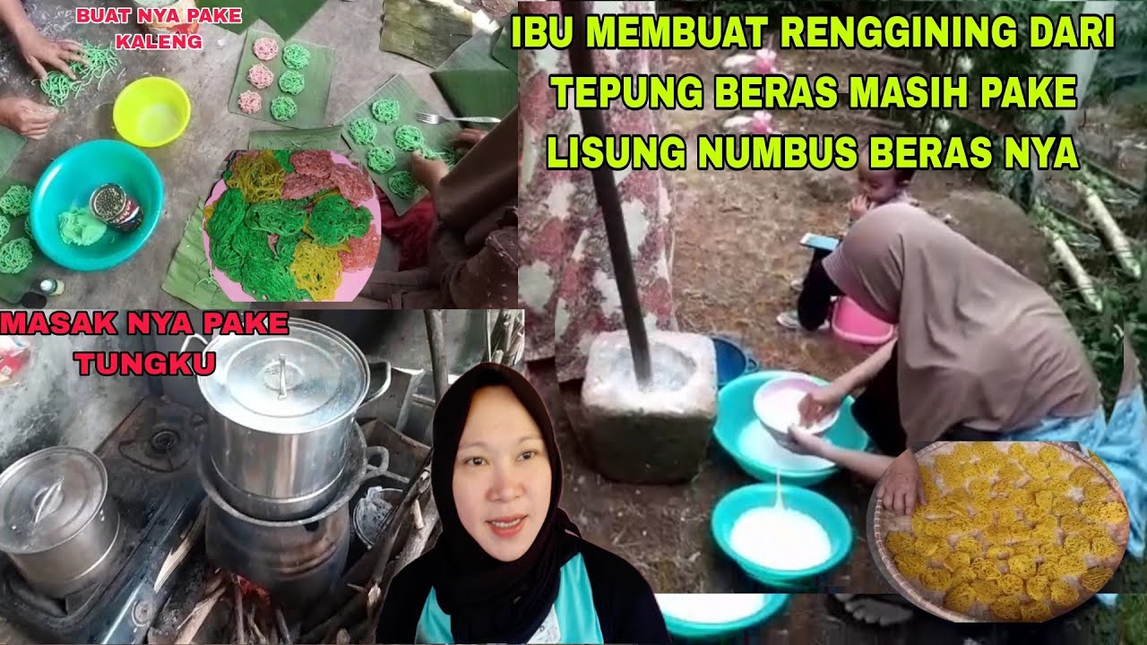 MEMBUAT RENGGINING TEPUNG BERAS DI KAMPUNG MASIH DI TUTU PAKE LISING ...