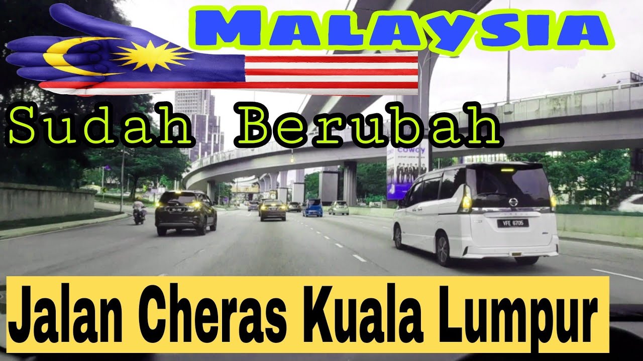 Luar Biasa Perubahan Jalan Cheras | Go Kuala Lumpur 2021 - YouTube