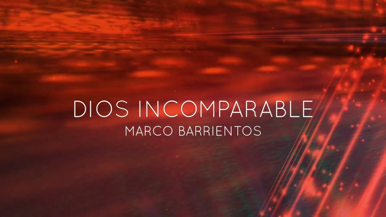 Dios Incomparable CON LETRA - Marco Barrientos y Generación 12 ...