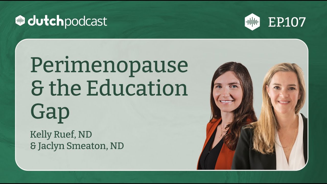 Perimenopause & the Education Gap, With Dr. Kelly Ruef, ND | The DUTCH ...