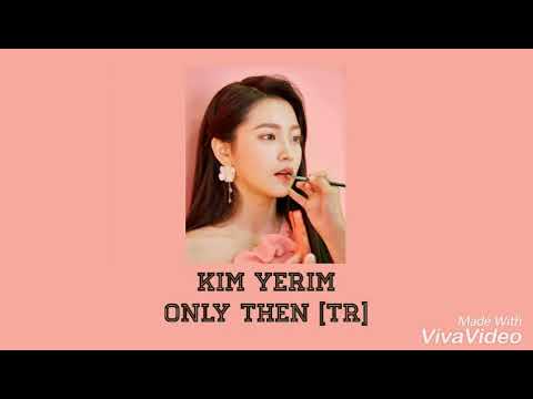 [Türkçe Alt yazılı] Kim Yerim - Only Then