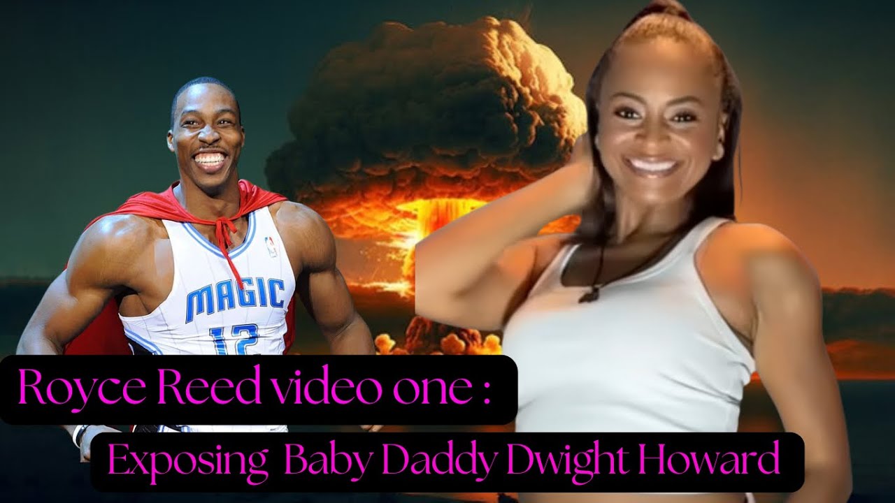 Ex Basketball Wives Royce Reed Exposing Her Baby Daddy Dwight Howard ...