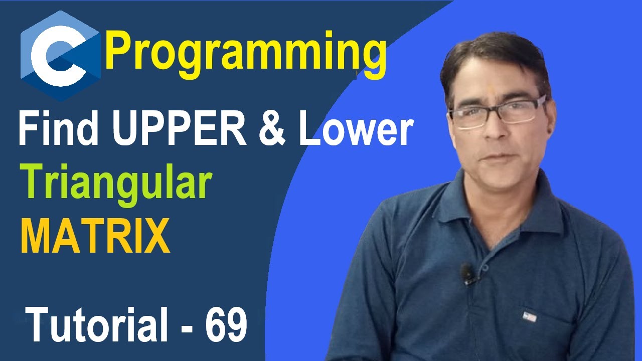 Find Upper and Lower Triangular Matrix in C Language | C Language Tutorial - 69 - YouTube