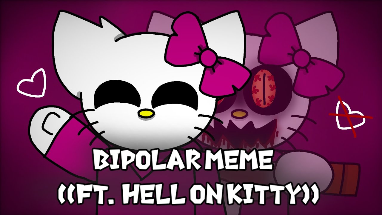 Bipolar meme (Ft. Hell On Kitty) // ((meme Animation)) - YouTube