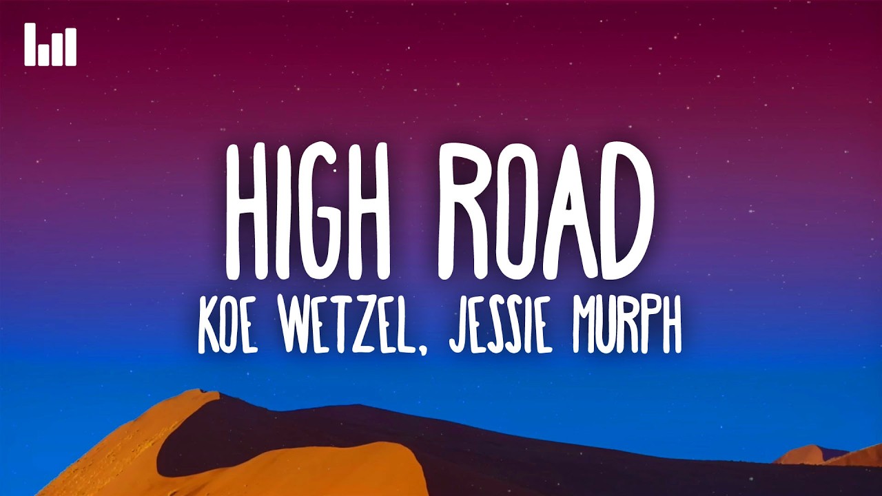 Koe Wetzel, Jessie Murph - High Road (Lyrics) - YouTube