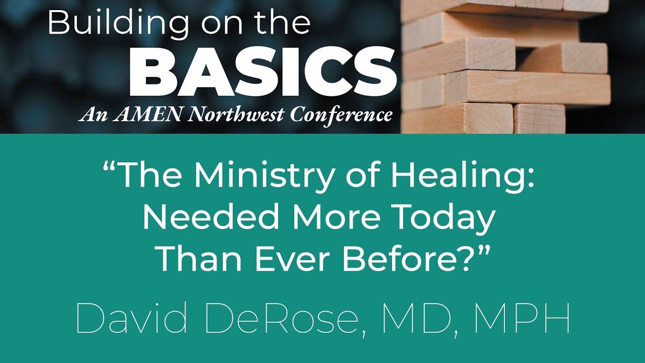 Dr. David DeRose: "The Ministry of Healing" – AMEN Northwest 2022 ...