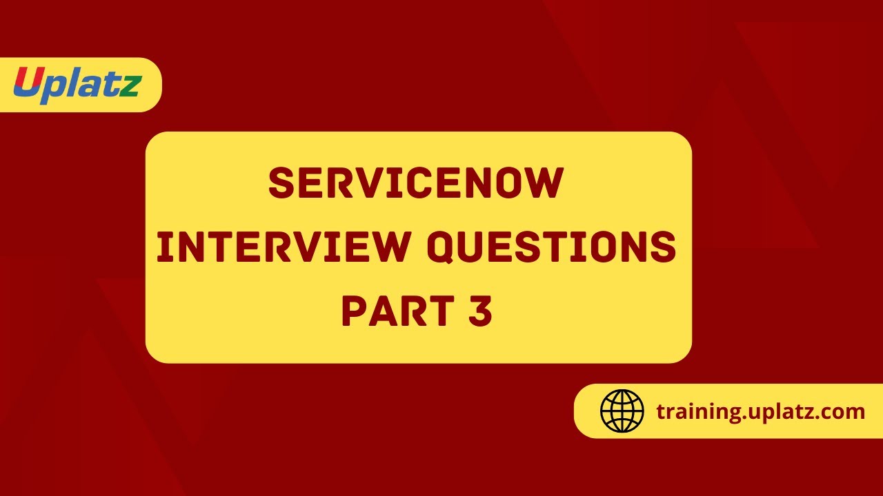 ServiceNow Interview Questions - part 3 | Become ServiceNow Certified ...
