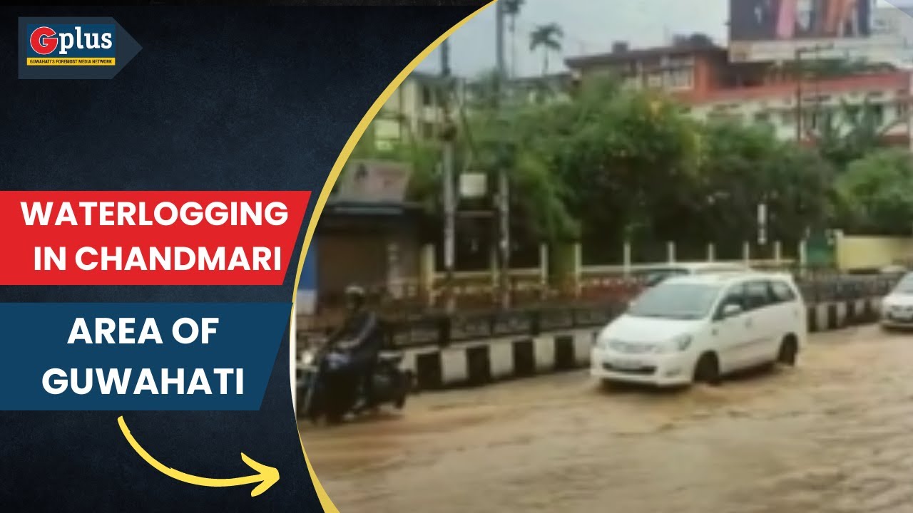 Waterlogging In Chandmari Area Of Guwahati | G Plus #waterlogging # ...