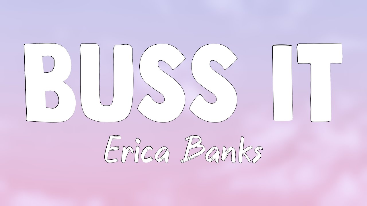 Buss It - Erica Banks [Letra] 🐬 - YouTube