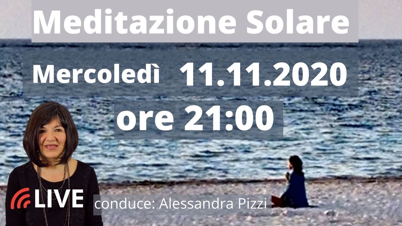 Meditazione Solare Mercoledì 11.11.2020 alle 21:00 - con Alessandra ...