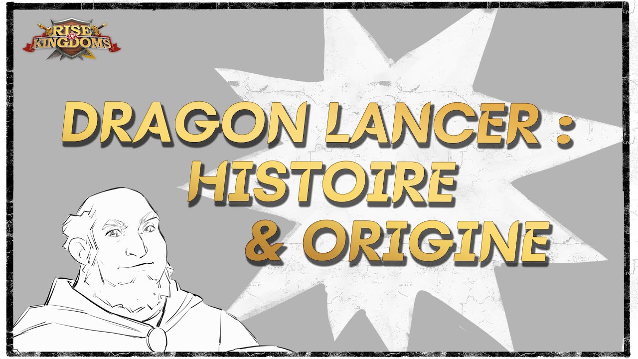 Dragon Lancer : histoire & origine | Rise of Kingdoms - YouTube