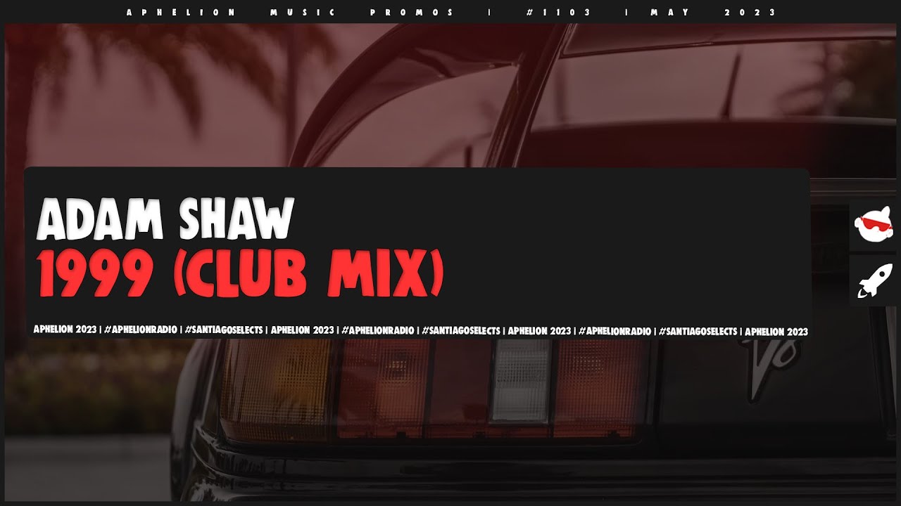 Adam Shaw - 1999 (Extended Club Mix) - YouTube