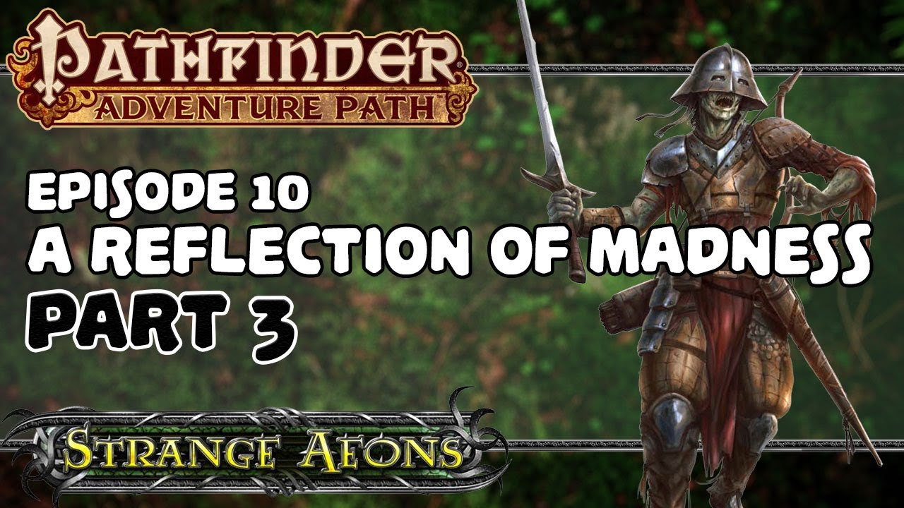 PATHFINDER: STRANGE AEONS | Episode 10, Part 3 - YouTube