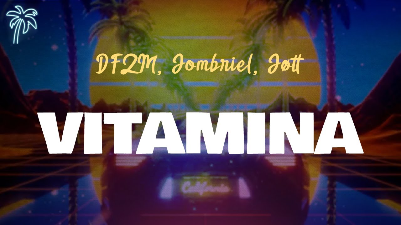 DFZM, Jombriel, Jøtt - VITAMINA (Letra Oficial / Official Lyrics)
