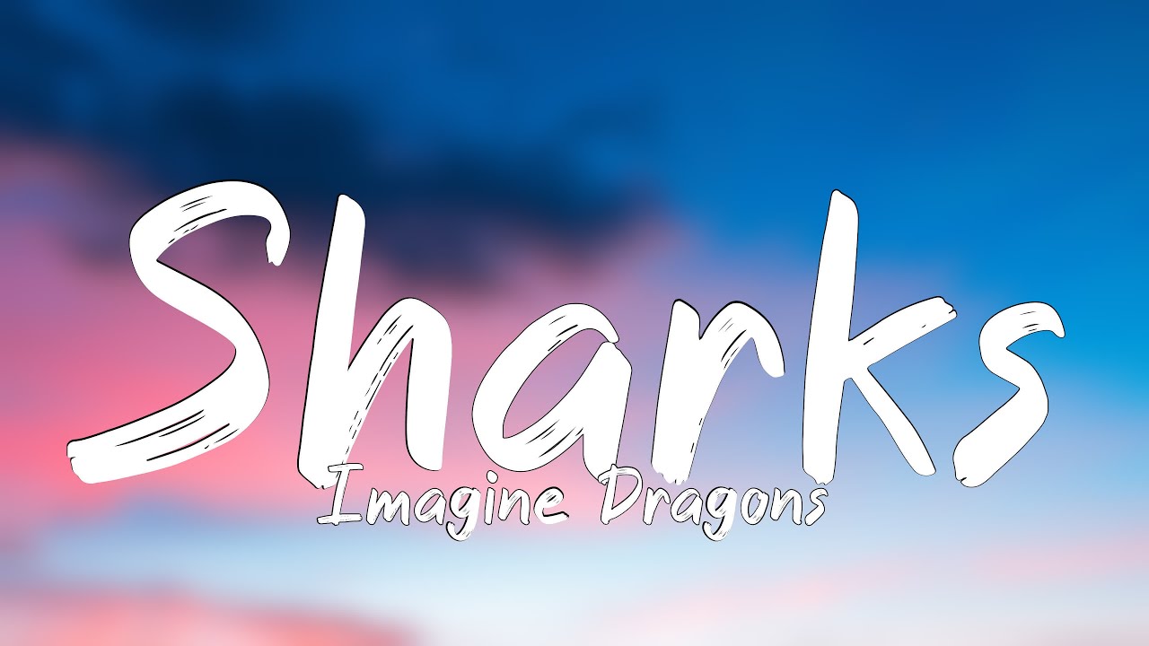 Sharks - Imagine Dragons {Lyrics Video} - YouTube