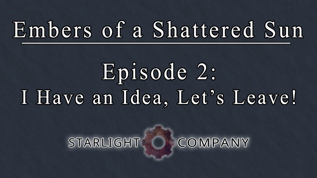 I Have an Idea, Let's Leave! || Embers of a Shattered Sun [2] || Blades ...