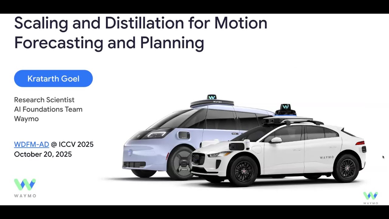 How Does Waymo Scale and Distill Foundation Models? Kratarth Goel ...
