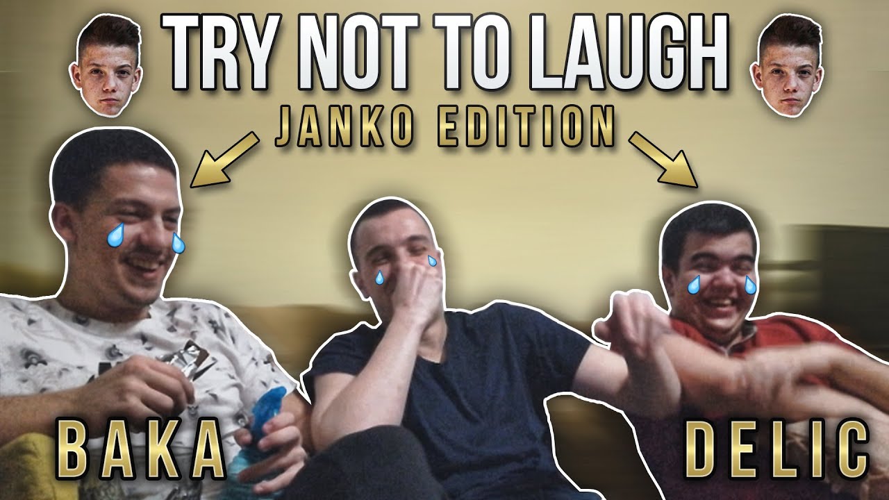 TRY NOT TO LAUGH CHALLENGE *JANKO EDITION* W/ BAKA I DELIC - YouTube
