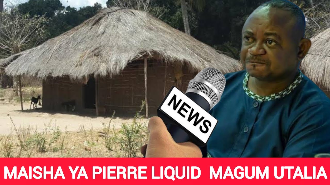 MPAKA HOME KWA PIERRE LIQUID MAISHA MAGUM ANAYOPITIA POMBE ZIMENIPONZA ...